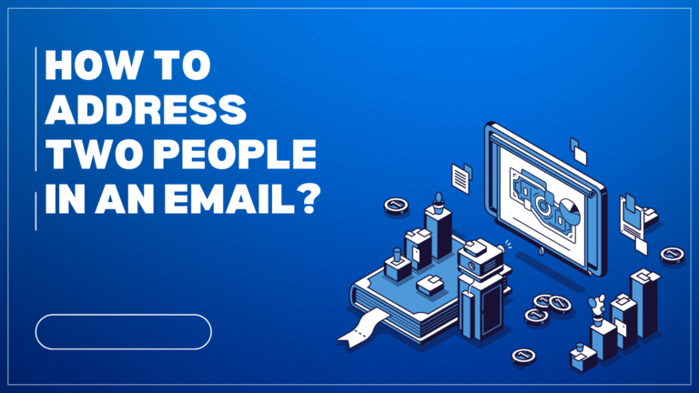 How to Address Two People in an Email – Simple Guide